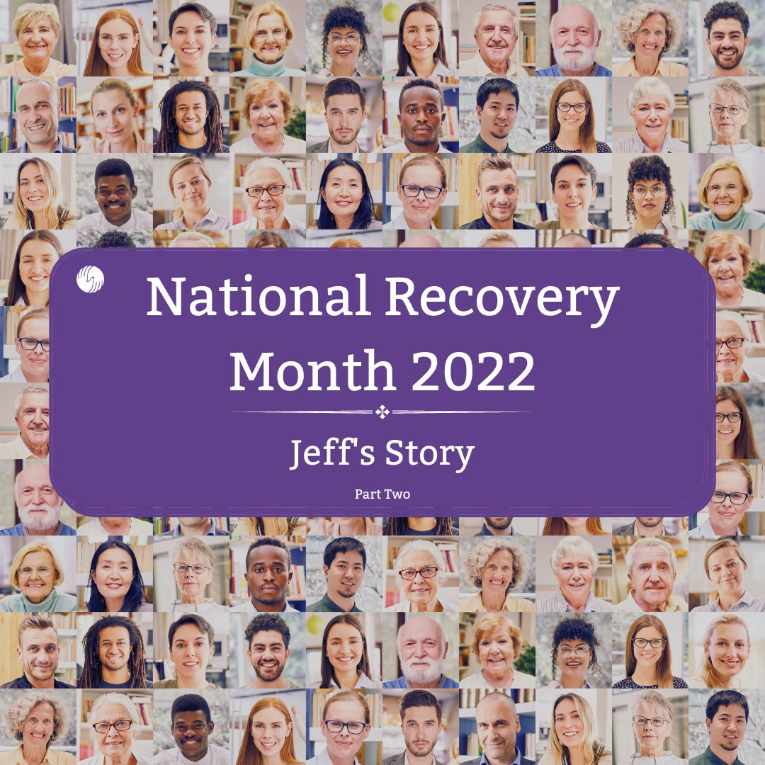 National Recovery Month: Jeff’s StoryPart Two - Passages to Recovery